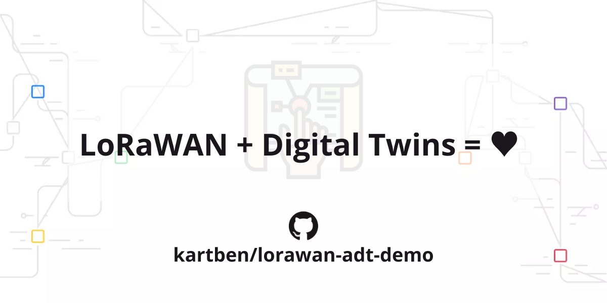 Integrating LoRaWAN sensors in your Digital Twins environment | End-to-end tutorial on how to ...